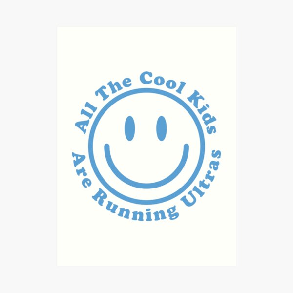 "Ultra Running All The Cool Kids Are Running Ultras Smiley Face " Art ...