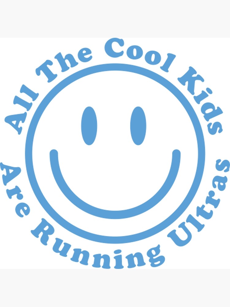 "Ultra Running All The Cool Kids Are Running Ultras Smiley Face " Art ...