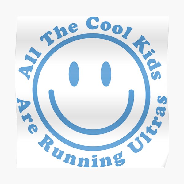 "Ultra Running All The Cool Kids Are Running Ultras Smiley Face ...