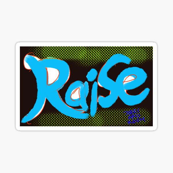 "RAISE raise RAISE RAISE" Sticker by JerryArtsRoom | Redbubble