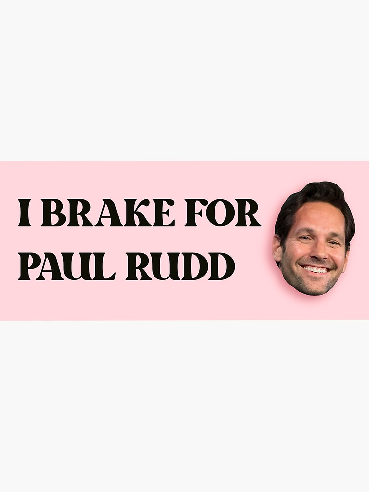 "I Brake For Paul Rudd Bumper Sticker/ Car Magnet" Sticker for Sale by ...