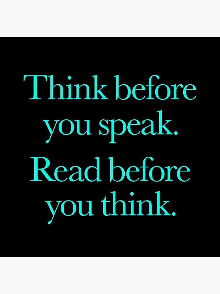 "Think before you speak. Read before you think. v.5" Poster by x1brett ...