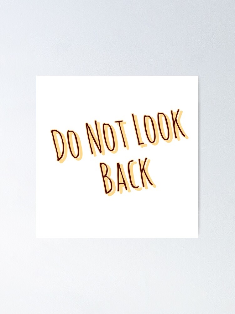 "do not look back" Poster for Sale by Omarfrux2000 | Redbubble