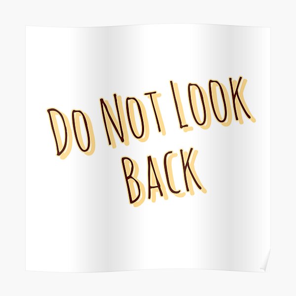 "do not look back" Poster for Sale by Omarfrux2000 | Redbubble