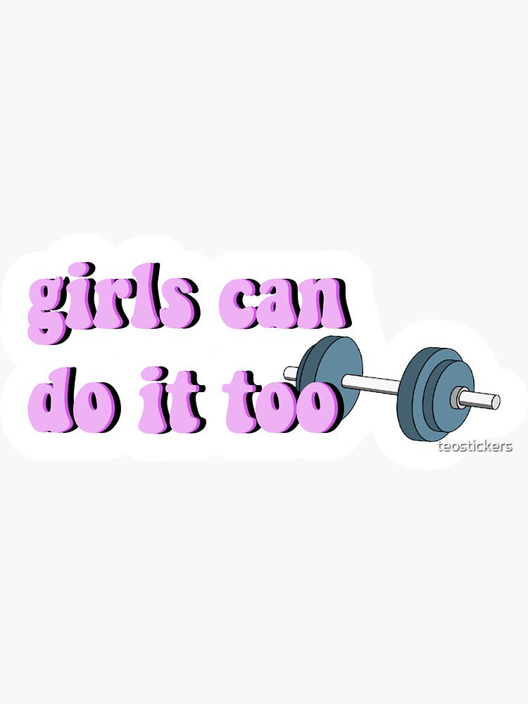 "girls can do it too" Sticker for Sale by teostickers | Redbubble