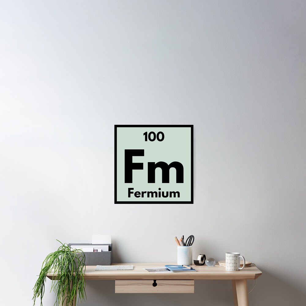 "Periodic Table element number 100 Fm Fermium" Poster by PeriodicBliss ...