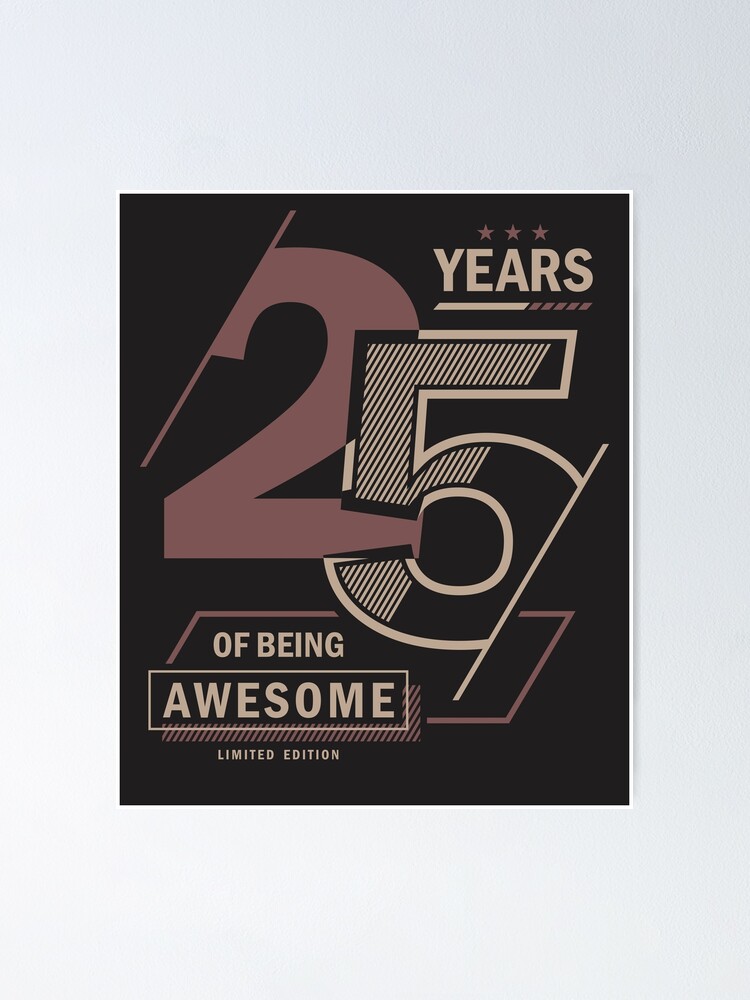 "25 Years Of Being Awesome 25th Birthday Gift Ideas" Poster by ...