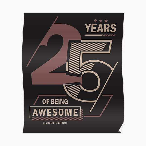 "25 Years Of Being Awesome 25th Birthday Gift Ideas" Poster by ...