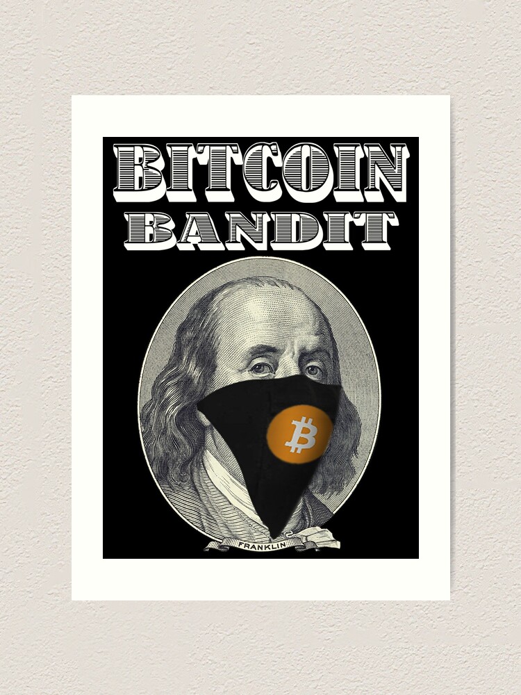 "Bitcoin Bandit" Art Print for Sale by NibiruHybrid | Redbubble