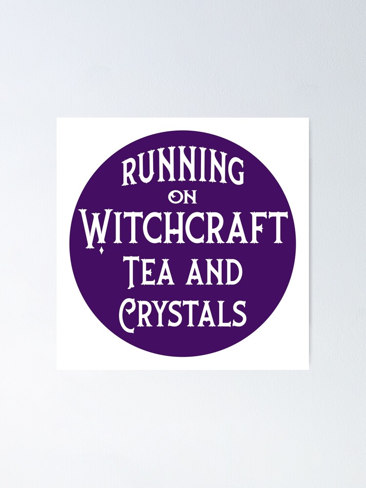 "Running on Witchcraft, Tea and Crystals Cheeky Witch®" Poster for Sale ...