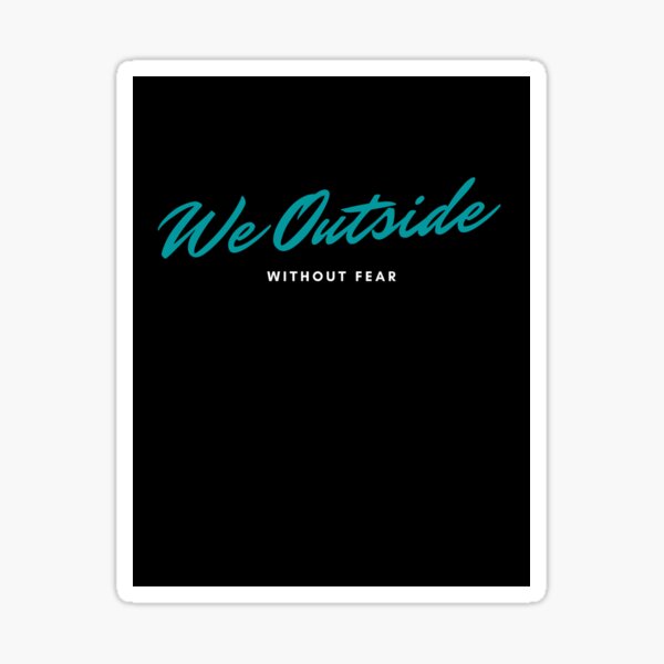 "WE OUTSIDEE" Sticker for Sale by GothicHaven101 | Redbubble