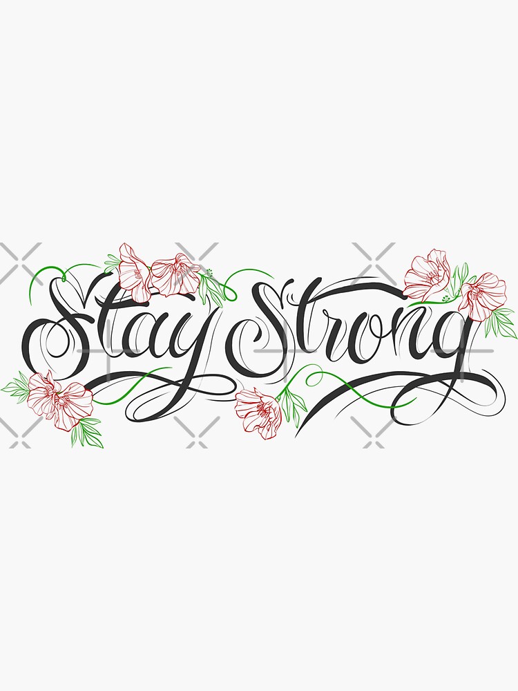 " STAY STRONG" Sticker by MAYRAREINART77 | Redbubble