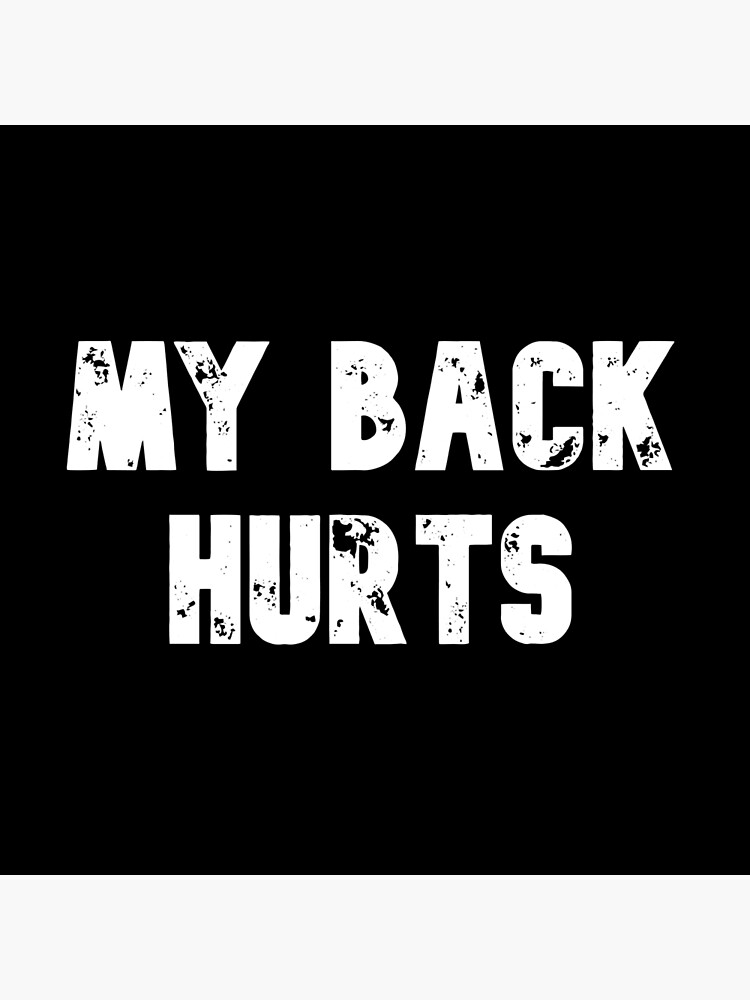 "My Back Hurts" Poster for Sale by tito-art | Redbubble
