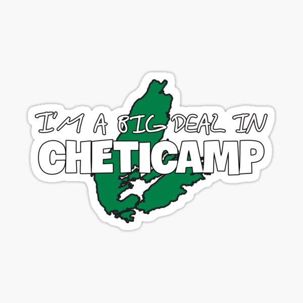 "Bold I'm a Big Deal in Cheticamp Design for People Who Love Cheticamp ...