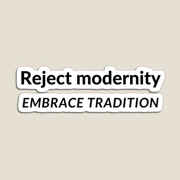 Reject Modernity Embrace Tradition Home & Living | Redbubble