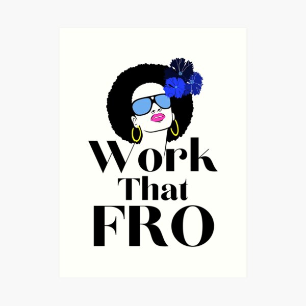Work That Fro Melanin Afro Woman Shades Drippin Melanin Poppin Black