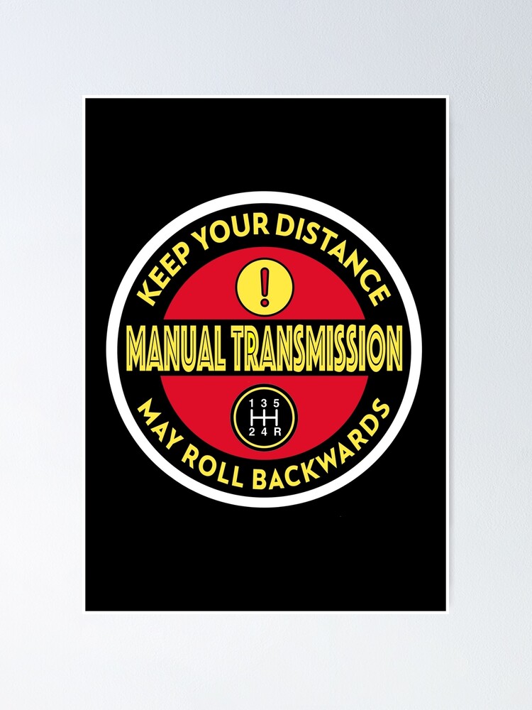 "Manual Transmission Sign - Keep Your Distance Warning" Poster by ...