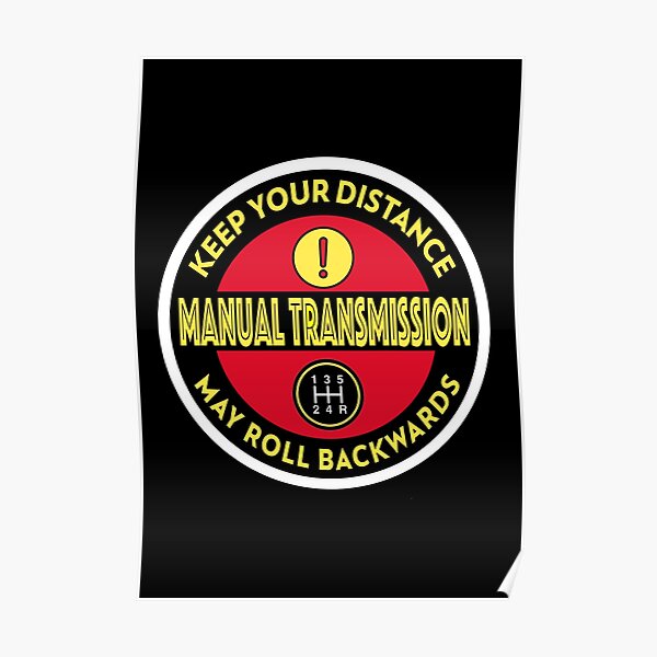 "Manual Transmission Sign - Keep Your Distance Warning" Poster by ...