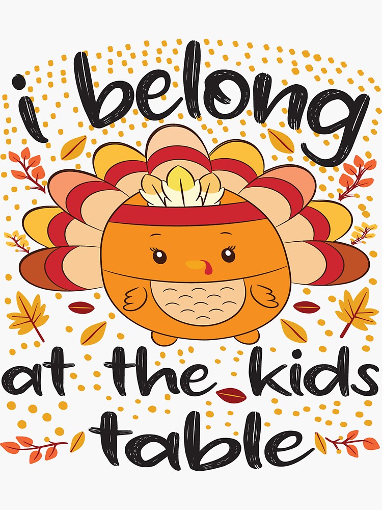 " Funny Thanksgiving 2021 I Belong at the Kids Table" Sticker for Sale ...