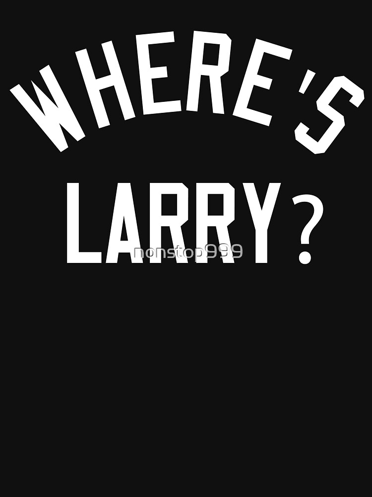 "Where's Larry T Shirt" Essential T-Shirt for Sale by nonstop999 ...
