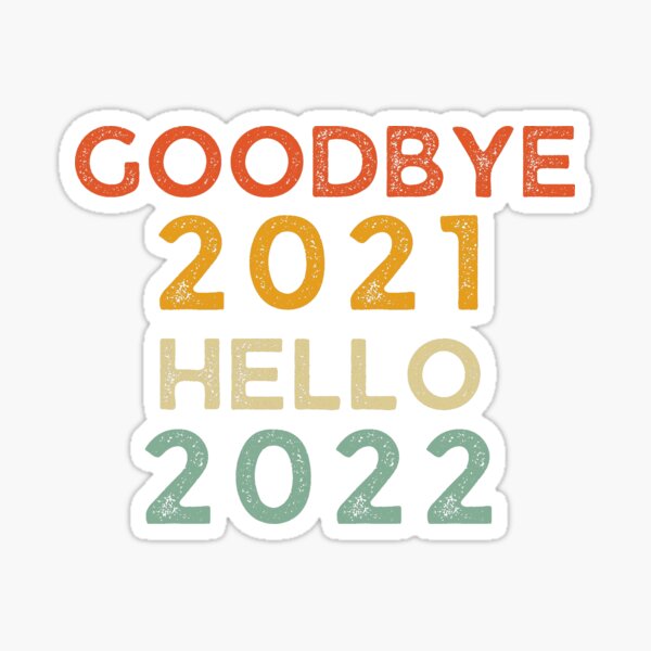 "Goodbye 2021 hello 2022 happy new year 2022" Sticker for Sale by ...