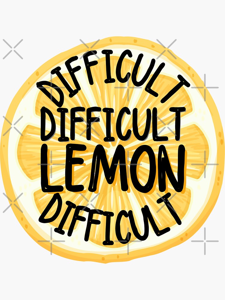 "Difficult Difficult Lemon Difficult" Sticker for Sale by ronaldsonou ...