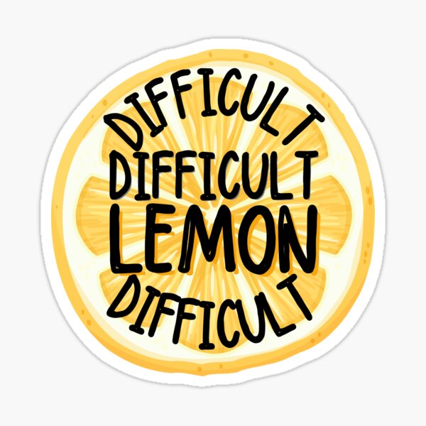 "Difficult Difficult Lemon Difficult" Sticker for Sale by ronaldsonou ...