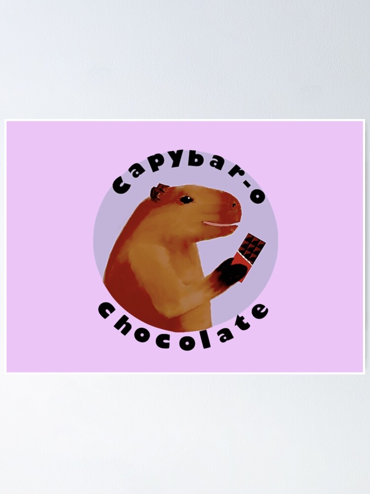 "Capybar o chocolate capybara" Poster for Sale by glowvim | Redbubble
