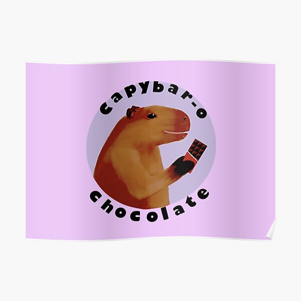 "Capybar o chocolate capybara" Poster for Sale by glowvim | Redbubble