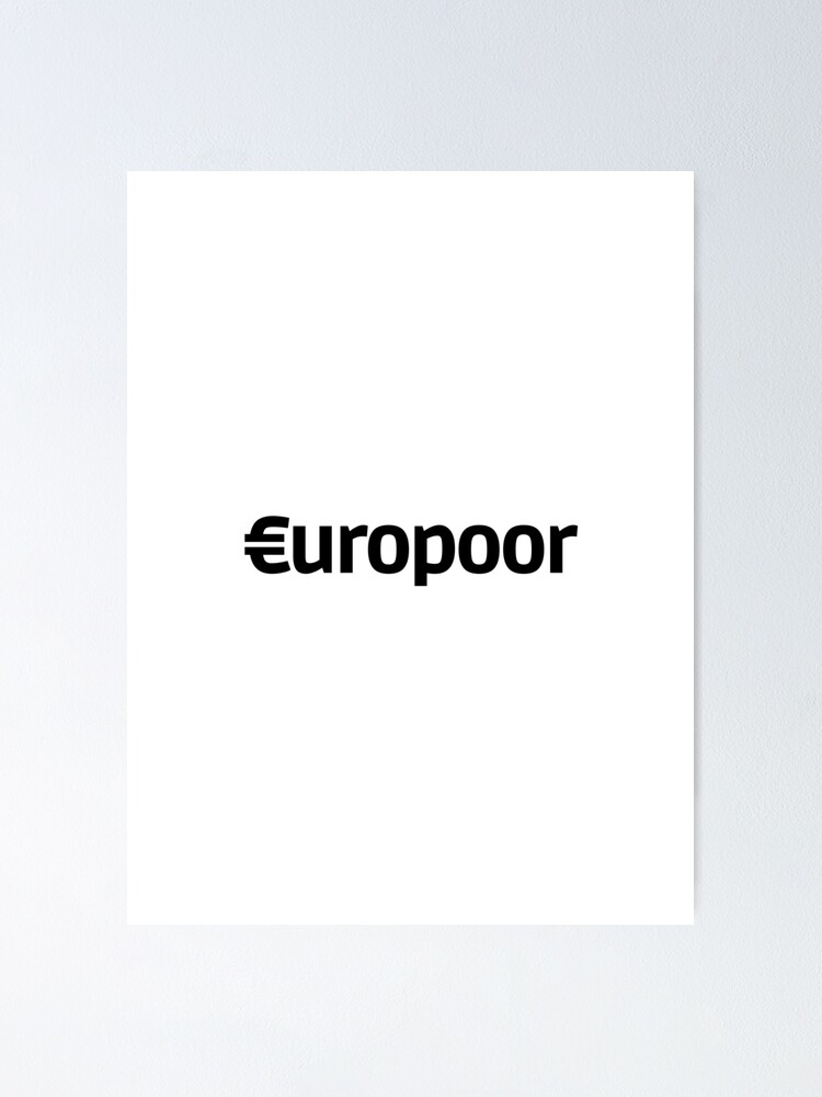 "europoor" Poster for Sale by anphinasdesigns | Redbubble
