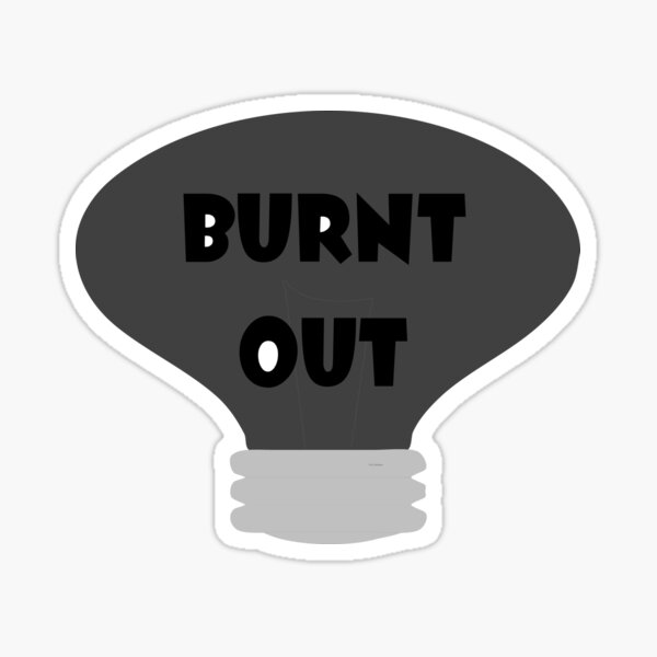 "Burnt-Out" Sticker by kristalcurt | Redbubble