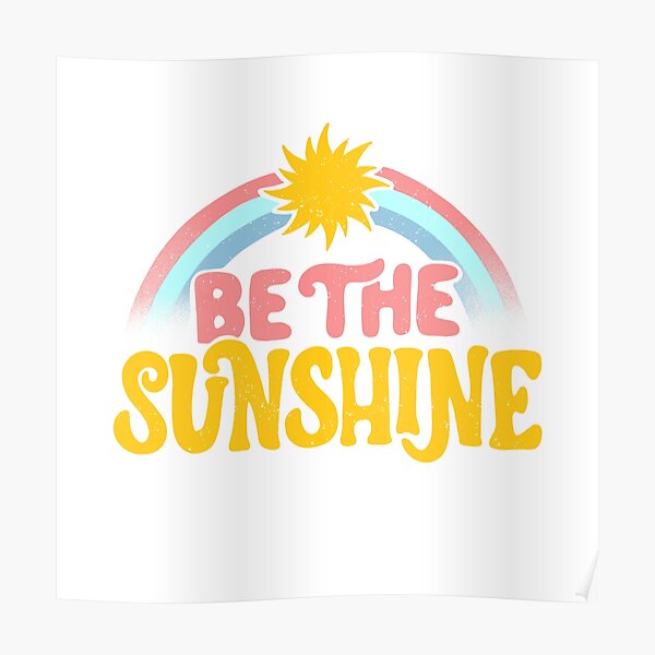 "Be The Sunshine" Poster for Sale by tobiasfonseca | Redbubble