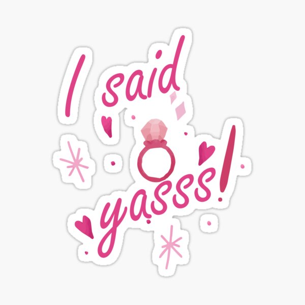 "I Said Yasss I Said Yes Sticker" Sticker by jyassir | Redbubble