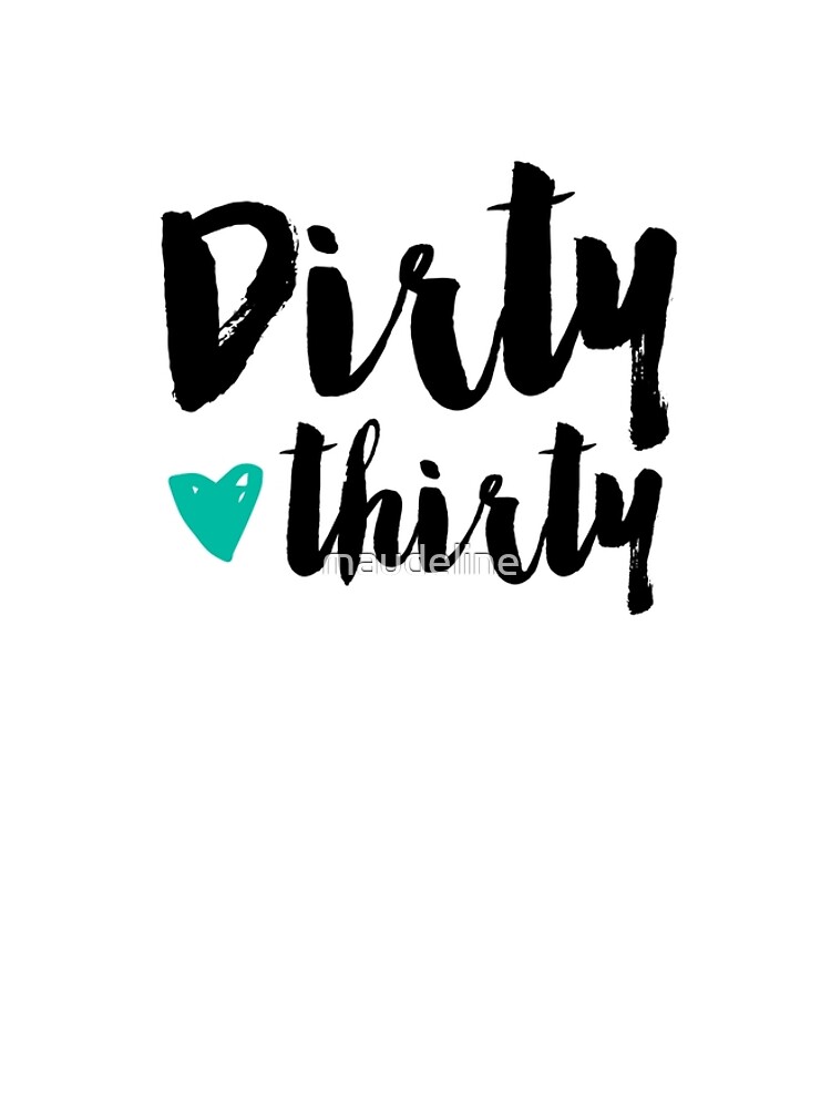 "Dirty Thirty" Graphic T-Shirt Dress by maudeline | Redbubble