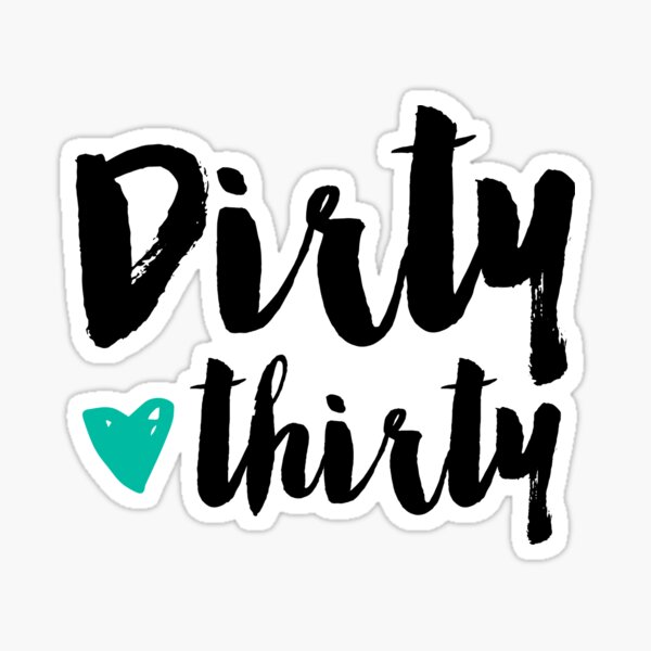 Dirty Thirty Stickers | Redbubble
