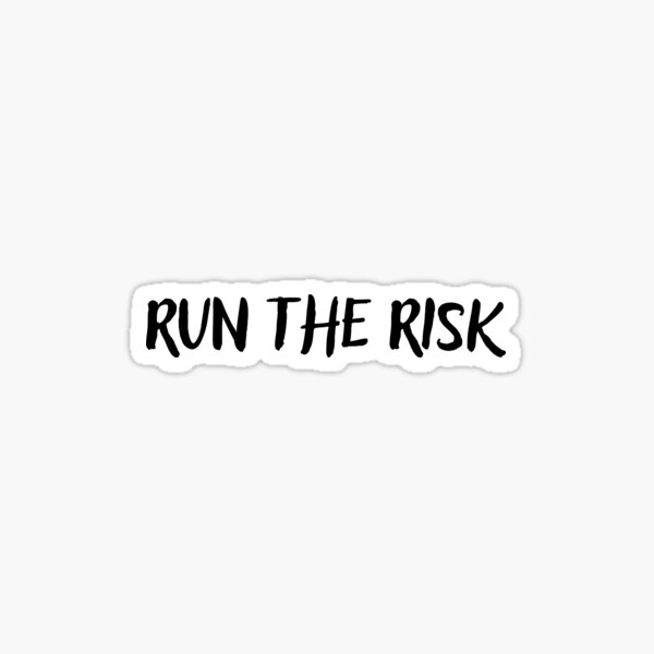 "RUN THE RISK" Sticker for Sale by muradmurat1993 | Redbubble
