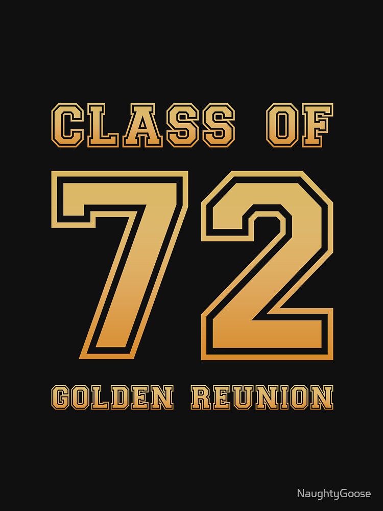 "Class of 72 1972 class reunion 50th golden reunion" T-shirt for Sale ...