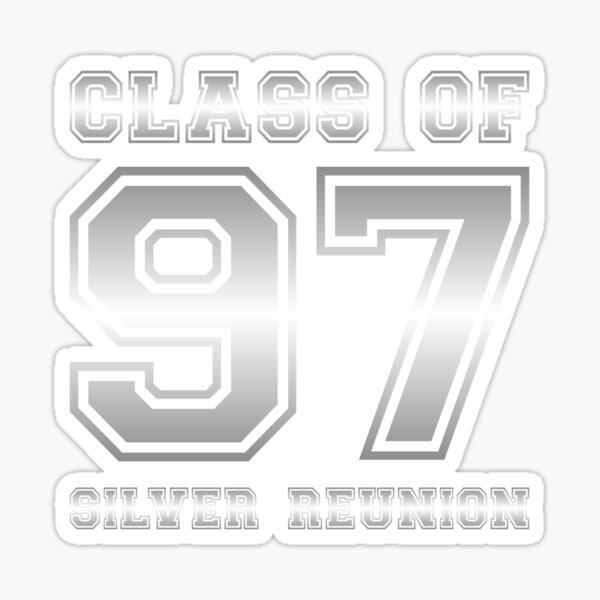 "Class of 97 1997 class reunion 25th silver reunion" Sticker for Sale ...