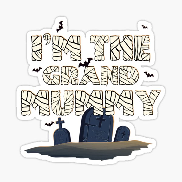 " Grand Mummy " Sticker by KirtAnthony | Redbubble