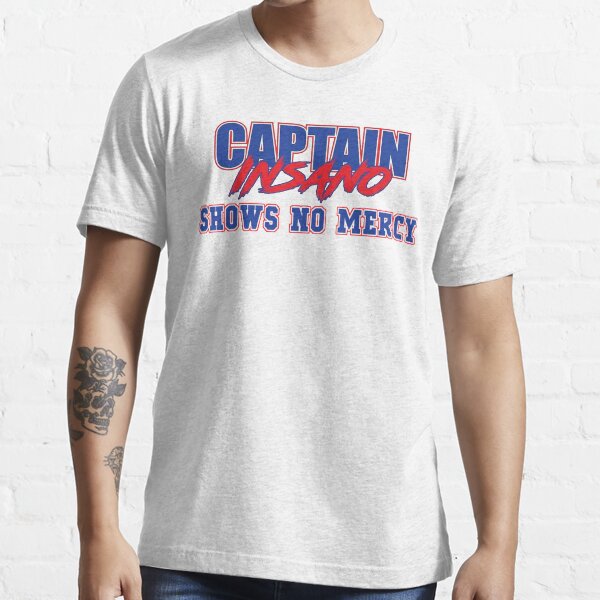 "Captain Insano Shows No Mercy" T-shirt for Sale by Ent-Clothing ...