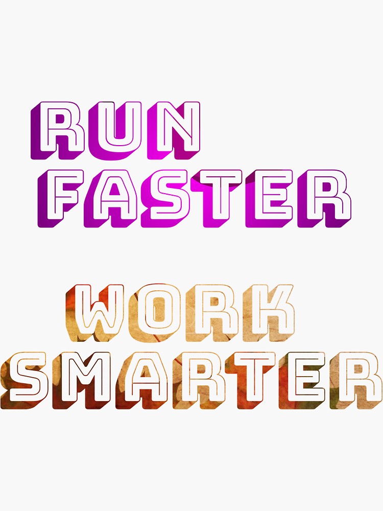 ""Run Faster, Work Smarter" Sticker" Sticker for Sale by AesDreamer ...