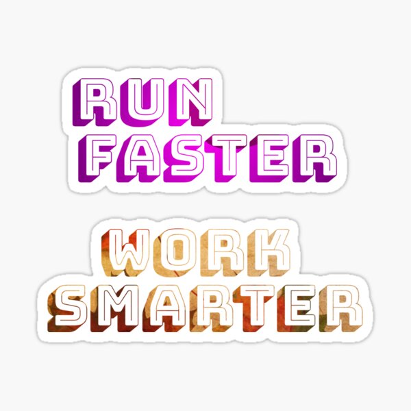 ""Run Faster, Work Smarter" Sticker" Sticker for Sale by AesDreamer ...