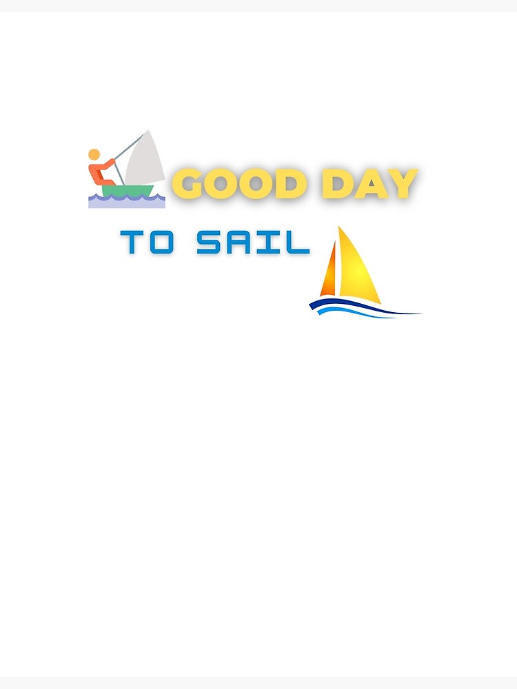 "Good Day To Sail - Good Day To Sail Ship - sail Bahamas sail Camping ...