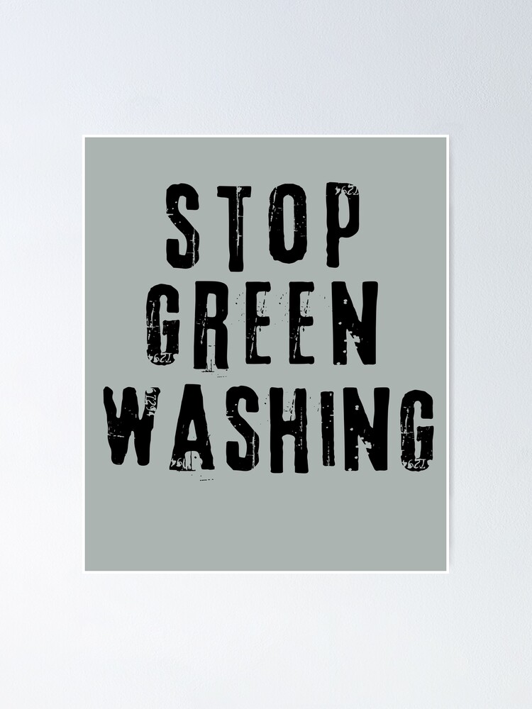 " STOP GREENWASHING" Poster for Sale by LoveAndDefiance | Redbubble