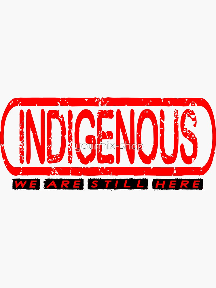 "Indigenous - We Are Still Here" Sticker for Sale by yourmix-shop ...