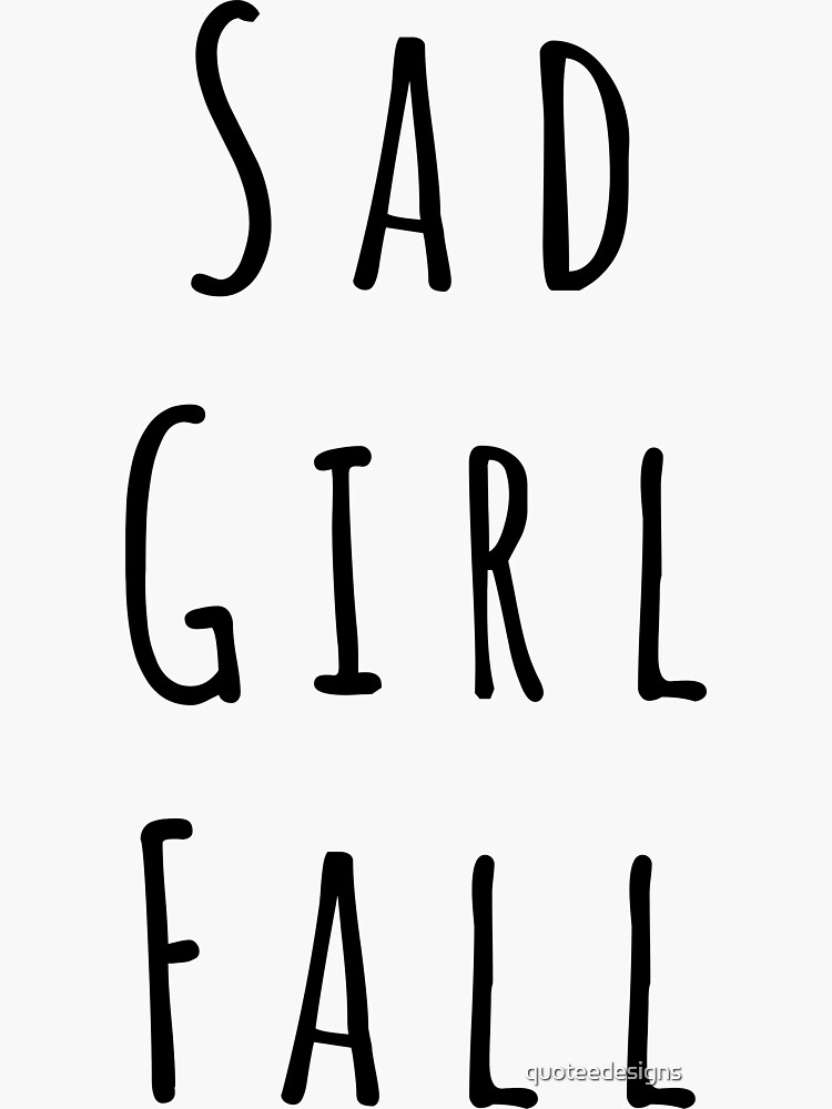"Sad Girl Fall" Sticker for Sale by quoteedesigns | Redbubble