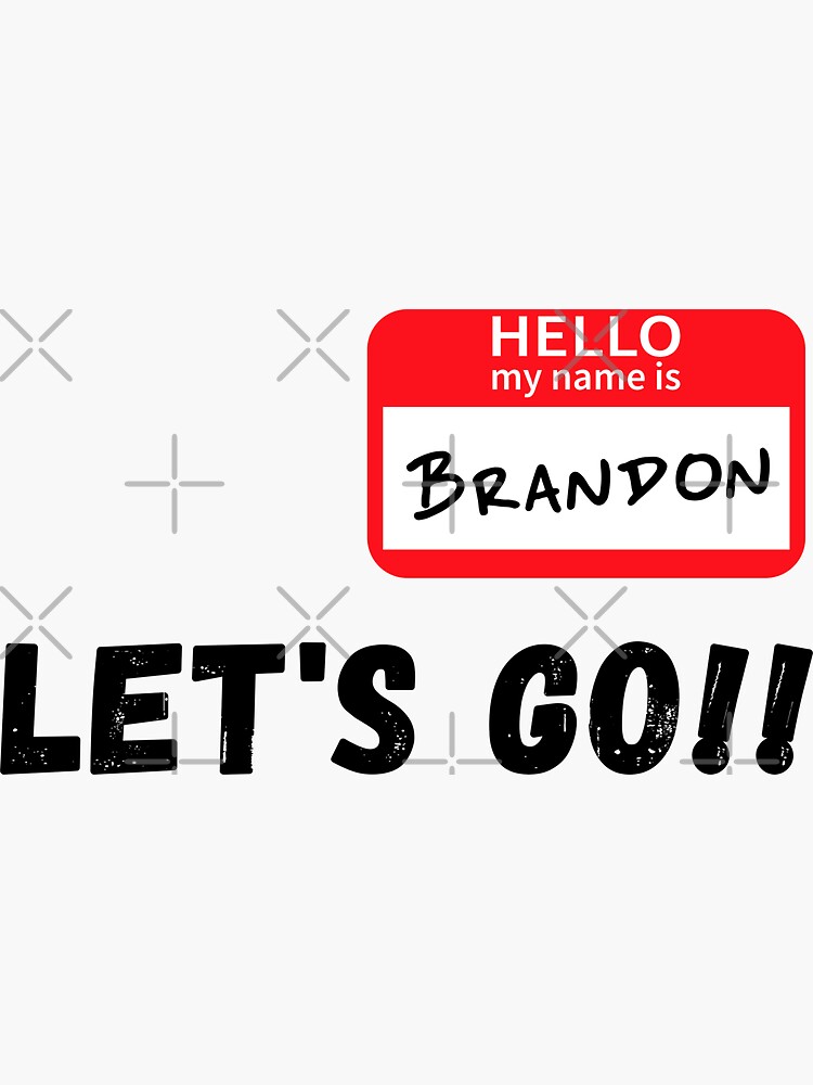 "Hello My Name Is - Brandon - Let's Go!! Funny" Sticker for Sale by ...