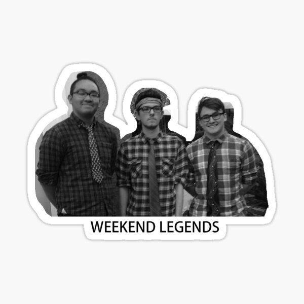 "weekend legends" Sticker for Sale by irishreject321 | Redbubble