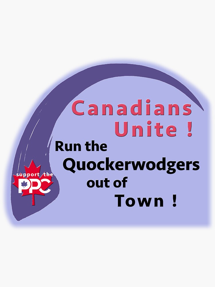 "Canadians Unite ! Run the Quockerwodgers out of Town ! " Sticker for ...