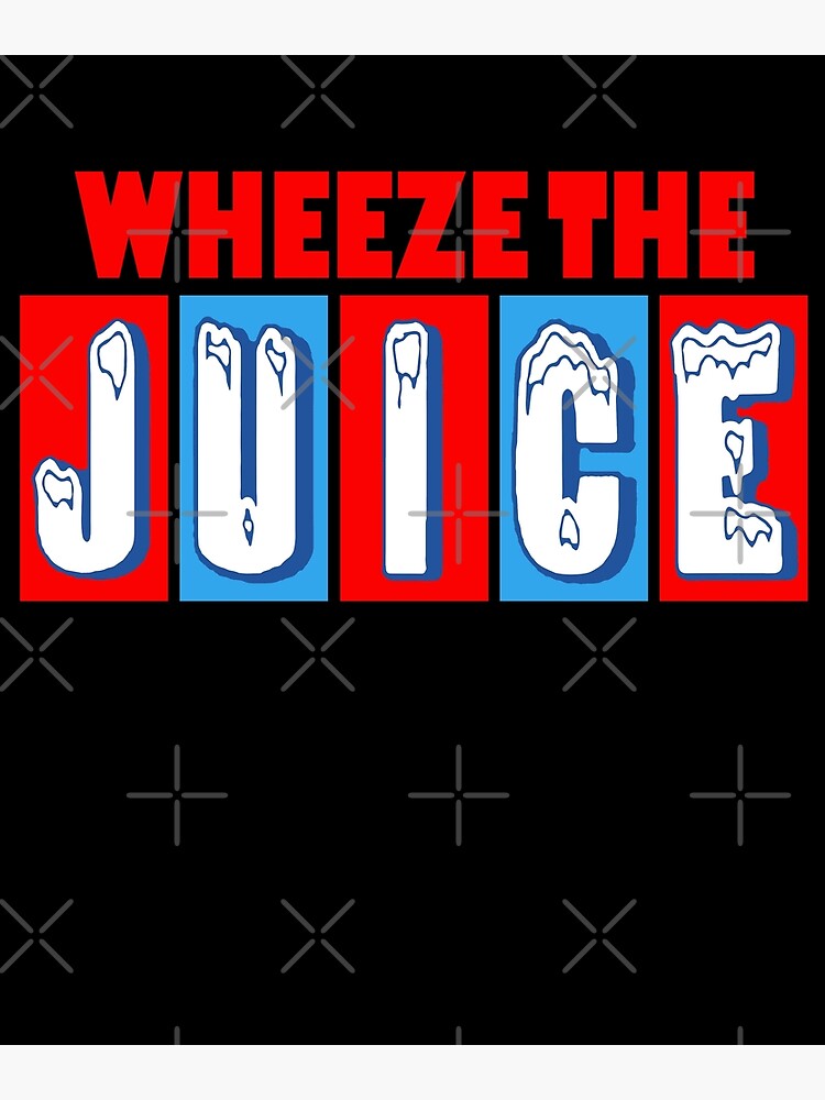 "Wheeze The Juice Funny Encino Movies Man" Poster for Sale by ...